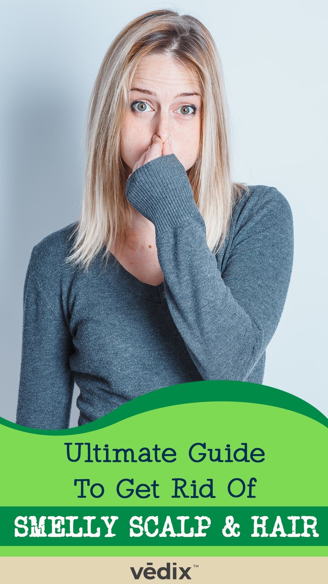 Ultimate Guide To Get Rid Of Smelly Scalp And Hair – Vedix